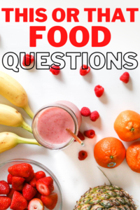 This or That Food Questions For The Foodies